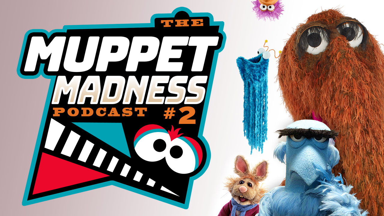 The Muppet Madness Podcast: S1E2